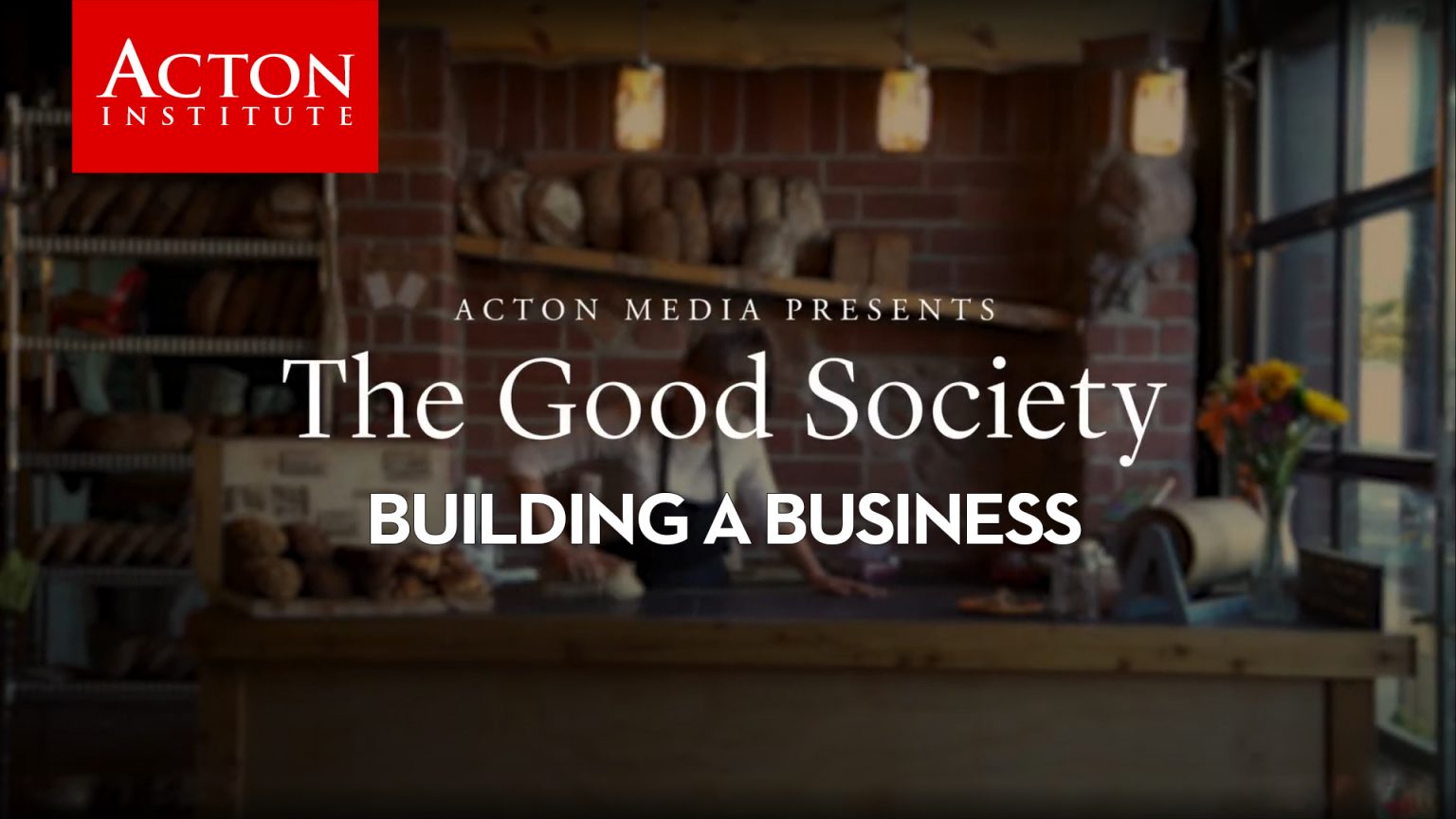 The Person at the Center of the Economy | Acton On-Demand